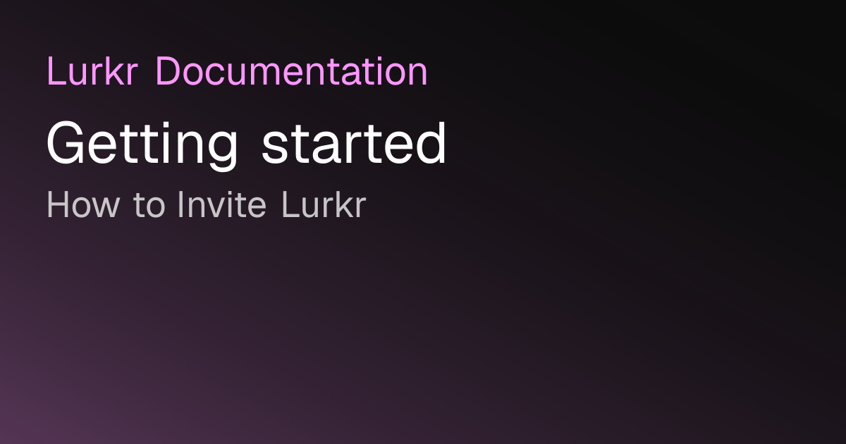 Getting started • Lurkr Docs